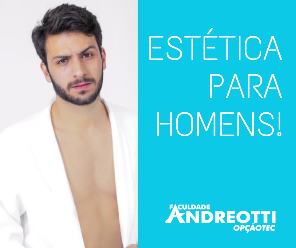 Estética para Homens modernos! – Faculdade Andreotti